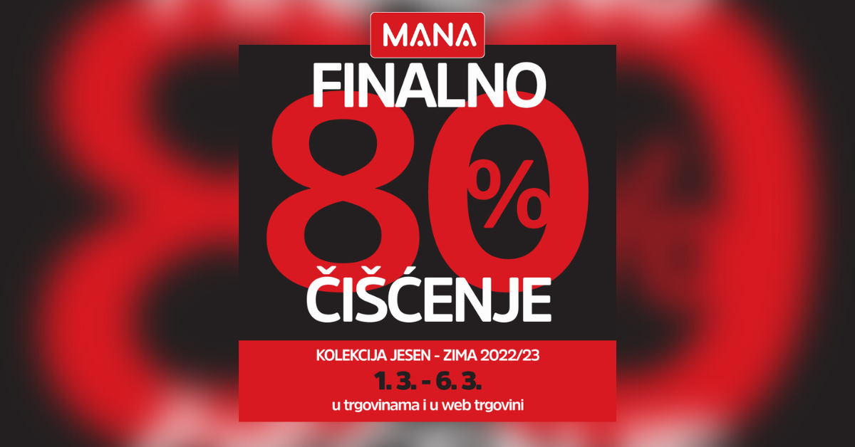 Finalno čišćenje u trgovini MANA - popusti do 80%